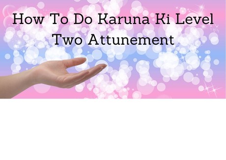 How To Do Karuna Ki Level Two Attunement | Free Reiki Course